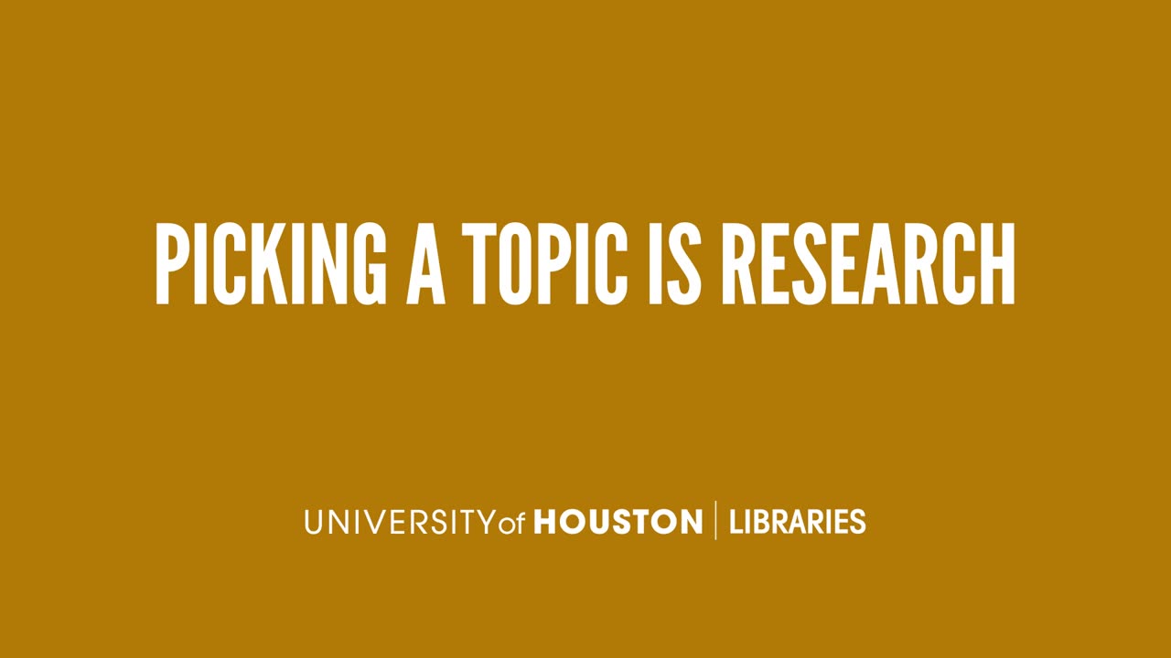 Picking a Topic is Research - University of Houston Libraries Audio ...